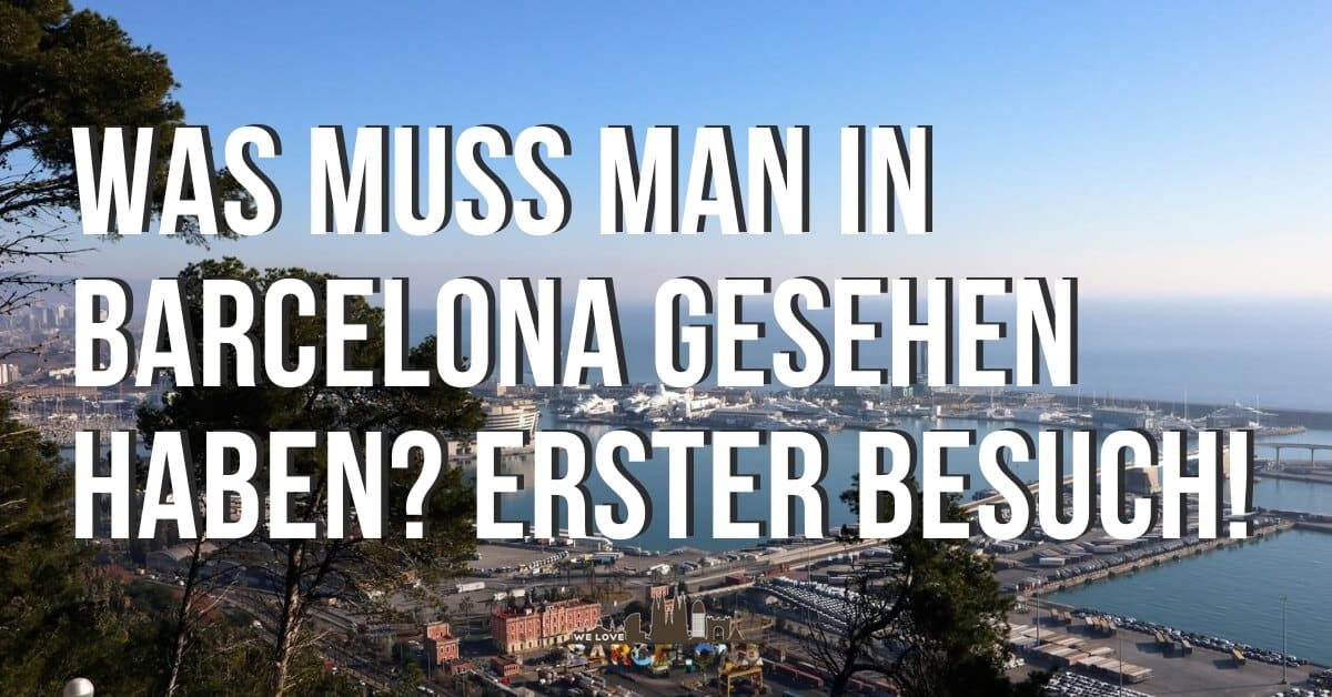 Was muss man in Barcelona gesehen haben? Erster Besuch!